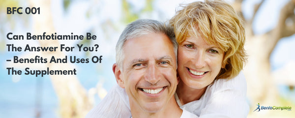 What Are the Health Benefits and Uses of Benfotiamine Supplement?